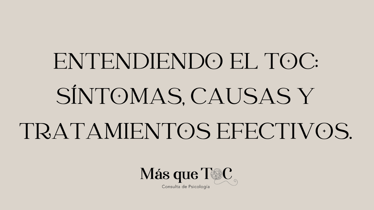 Entendiendo el TOC: Síntomas, causas y tratamientos efectivos. - Más ...